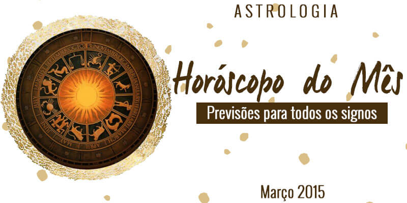 Horóscopo do Mês para Todos os Signos - Março - Juro Valendo
