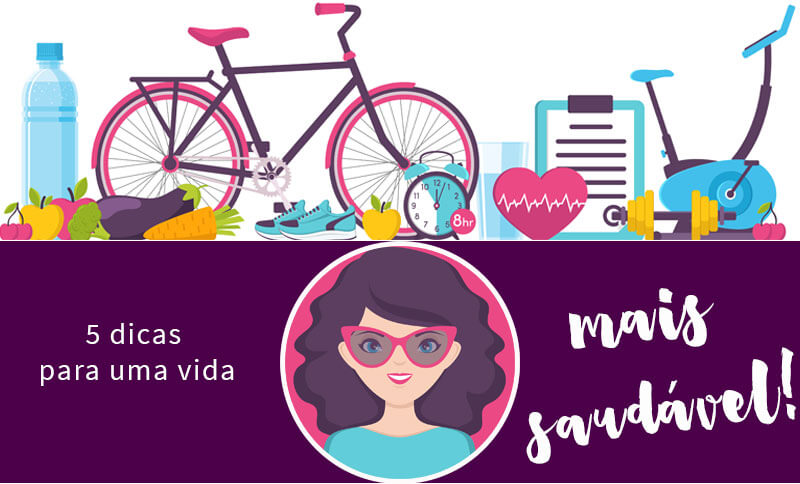 5 Dicas Pra Ter Uma Vida Mais Saudável - Juro Valendo